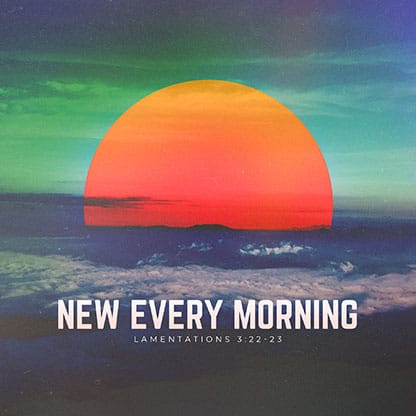 ShareFaith Media » New Every Morning: Title Graphics – ShareFaith Media