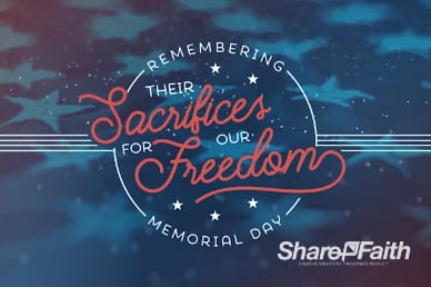 ShareFaith Media » Remembering Their Sacrifices Memorial Day Video Loop ...