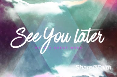 ShareFaith Media » Worship Encounter Church Goodbye Video Loop ...